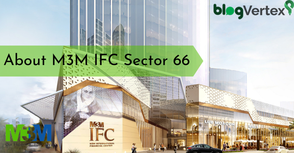 M3m IFC Sector 66 - Commercial Launch by M3M - Blog Vertex